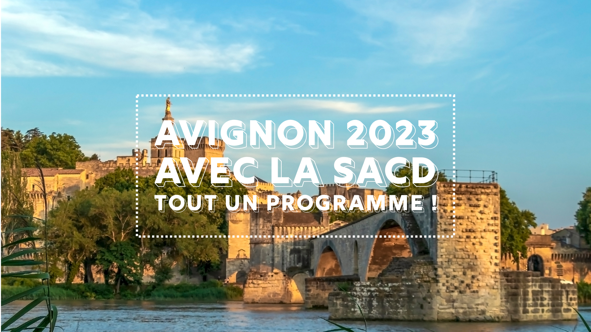 Avignon 2023 : demandez le programme ! | SACD
