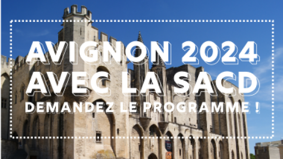 Avignon 2024 : demandez le programme ! | SACD